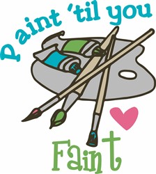 Paint Till You Faint Vector Illustration | AnnTheGran.com
