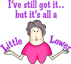 IVE STILL GOT IT Vector Illustration | AnnTheGran.com