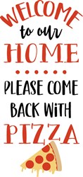 Welcome Home Come With Pizza Funny Quote Saying Phrase Vector ...