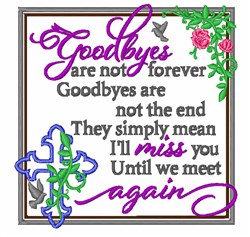 Goodbyes Not Forever Embroidery Design | AnnTheGran.com