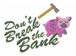 Dont Break Bank Embroidery Design | AnnTheGran.com
